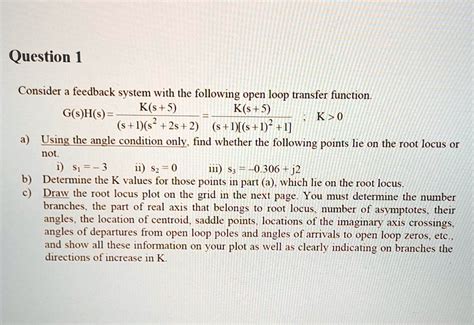 Solved Consider A Feedback System With The Following Open Loop Transfer Function Ks5 Ks