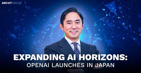 Ai News Open Ai Japan Launch Arcot Group