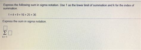 Solved Express The Following Sum In Sigma Notation Use 1 As
