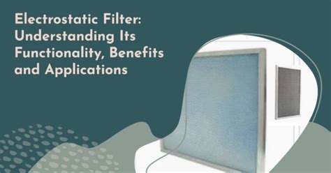 Electrostatic Filter Understanding Its Functionality Benefits And