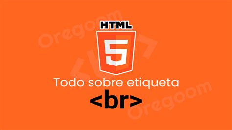 La Etiqueta Br En Html → 【 Cómo Usar En Html5