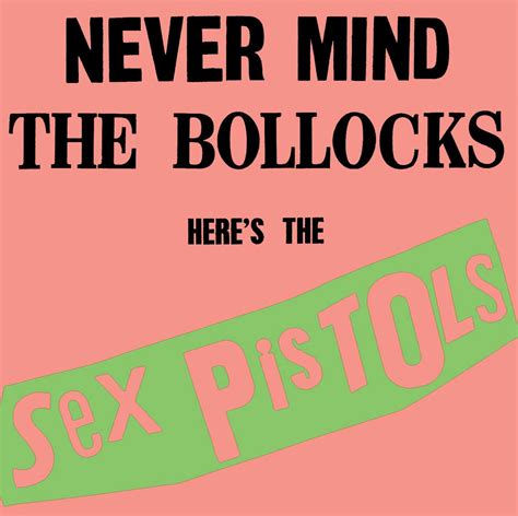 Sex Pistols Never Mind The Bollocks Heres The Sex Pistols Rhino High
