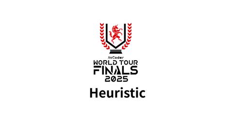 Atcoder World Tour Finals 2025 Heuristic Finalist Japanese Ver Atcoderinfo