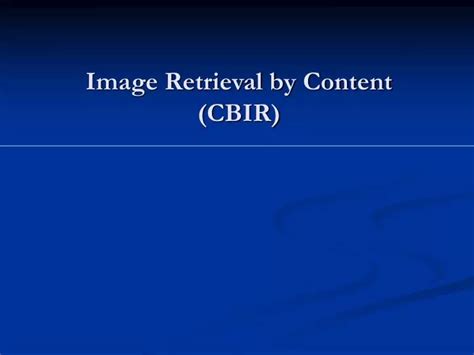 Ppt Image Retrieval By Content Cbir Powerpoint Presentation Free Download Id 5198275