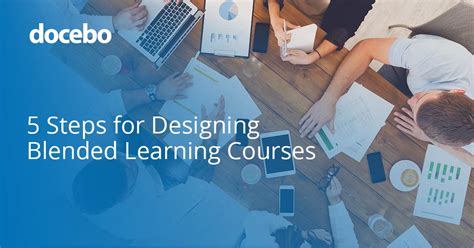5 Steps For Designing Effective Blended Learning Courses