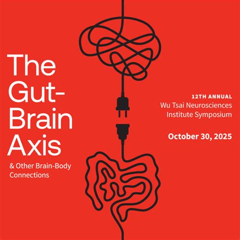 Wu Tsai Neurosciences Institute Symposium 2025 The Gut Brain Axis And Other Brain Body