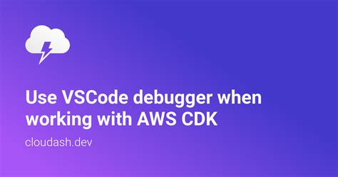 Use Vscode Debugger When Working With Aws Cdk — Cloudash Blog