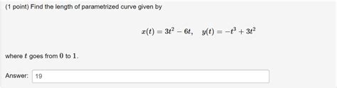 Solved 1 Point Find The Length Of Parametrized Curve Given