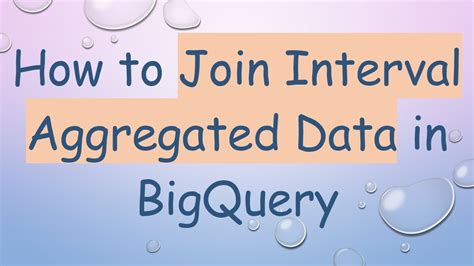 How To Join Interval Aggregated Data In Bigquery Youtube