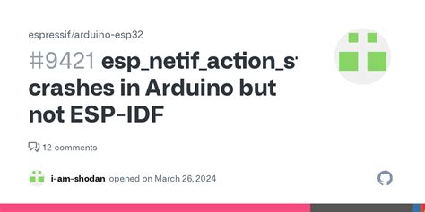 Espnetifactionstart Crashes In Arduino But Not Esp Idf · Issue 9421 · Espressifarduino