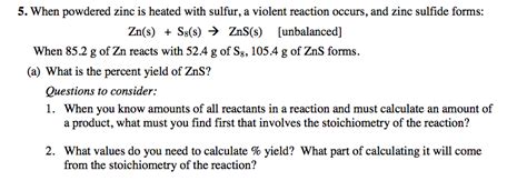 Solved When Powdered Zinc Is Heated With Sulfur A Violent Chegg Com