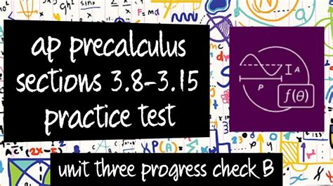 Ap Precalculus Practice Test Unit 3 Progress Check B Sections 3 8 3 15 Youtube