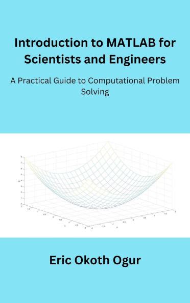 Introduction To Matlab For Scientists And Engineers A Practical Guide To Computational Problem
