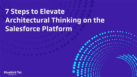 7 Steps To Elevate Architectural Thinking On The Salesforce Platform