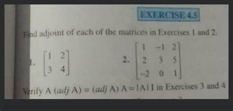 Exercise 45find Adjoint Of Each Of The Matrices In Exercises 1 And 2
