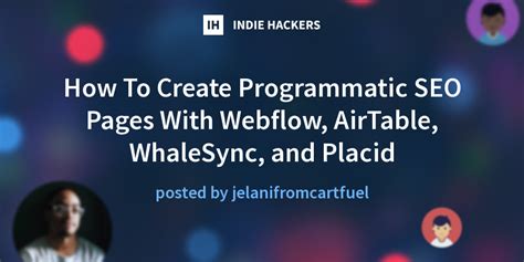How To Create Programmatic Seo Pages With Webflow Airtable Whalesync And Placid Indie Hackers