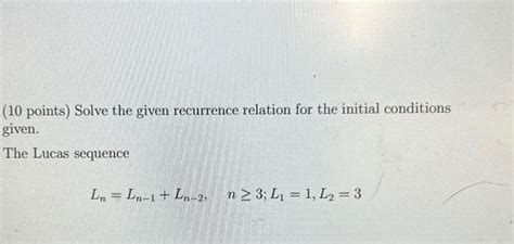 Solved 10 Points Solve The Given Recurrence Relation For