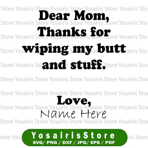 Personalized Svg Dear Mom Thanks For Wiping My Butt And Stuff Inspire Uplift