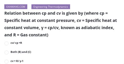Relation Between Cp And Cv Is Given By Where Cp Specific Heat At Constant Pressure Cv