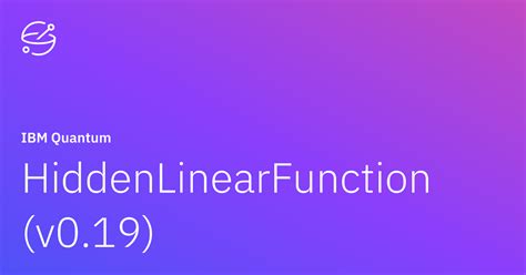 hiddenlinearfunction v0 19 ibm quantum documentation