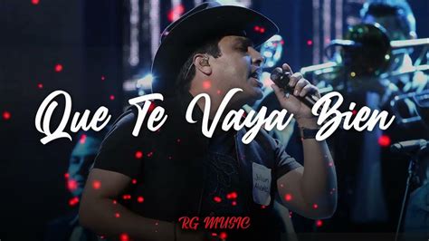Julion Alvarez Que Te Vaya Bien Youtube