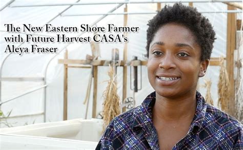 The New Eastern Shore Farmer With Future Harvest Casas Aleya Fraser Talbot Spy