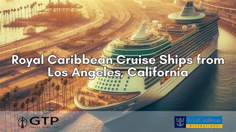 Royal Caribbean Cruise Ships From Los Angeles California Gtp Travel