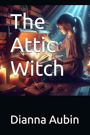 The Attic Witch Aubin Dianna 9798283682884 Books