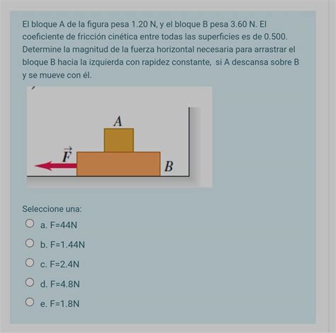 El Bloque A De La Figura Pesa 1 20 N Y El Bloque B Pesa 3 60 N El