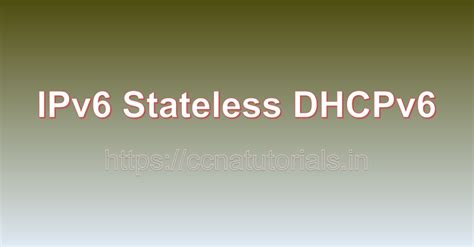 Ipv6 Stateless Dhcpv6 Ccna Tutorials