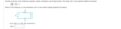 Solved Consider An Electric Circuit Containing A Capacitor Chegg Com