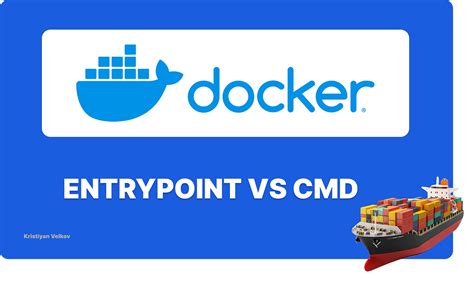 Docker When To Use Entrypoint Vs Cmd By Kristiyan Velkov Docker