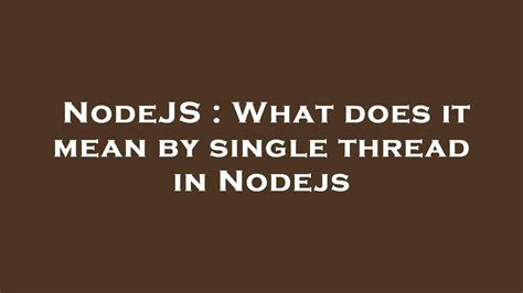 Nodejs What Does It Mean By Single Thread In Nodejs Youtube