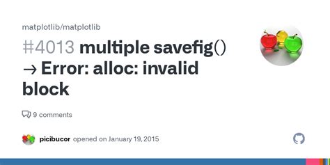 Multiple Savefig Error Alloc Invalid Block · Issue 4013 · Matplotlibmatplotlib · Github