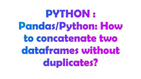 Python Pandaspython How To Concatenate Two Dataframes Without