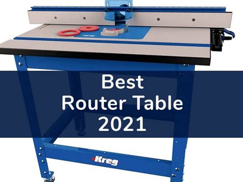 Best Router Table In 2021 Professional Combo And Portable