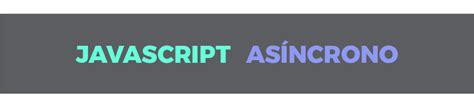 Javascript Asíncrono La Guía Definitiva — Lemoncode Formacion