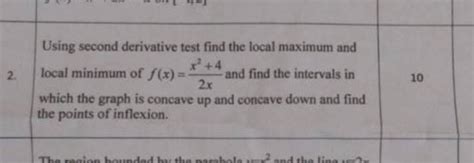 Using Second Derivative Test Find The Local Maximum And Local Minimum Of