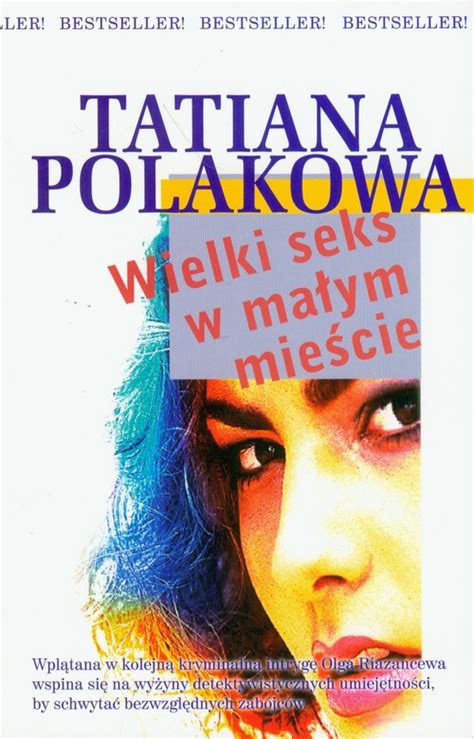Wielki Seks W Małym Mieście Tatiana Polakowa Outlet Książka Taniaksiazkapl