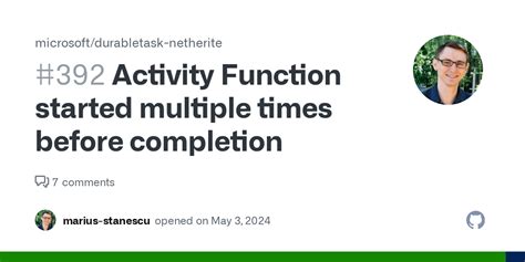 Activity Function Started Multiple Times Before Completion · Issue 392 · Microsoftdurabletask