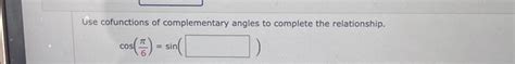 solved use cofunctions of complementary angles to complete