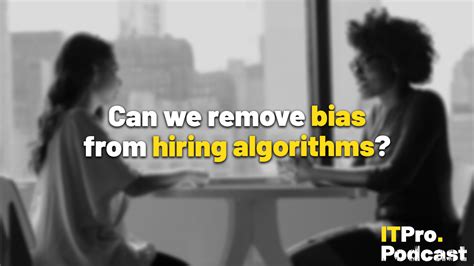Can We Remove Bias From Hiring Algorithms It Pro