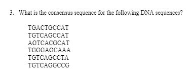 Solved 3 What Is The Consensus Sequence For The Following Chegg Com