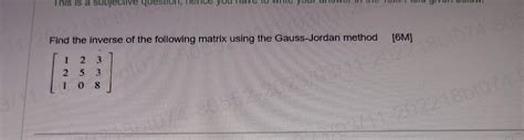 Solved Find The Inverse Of The Following Matrix Using The