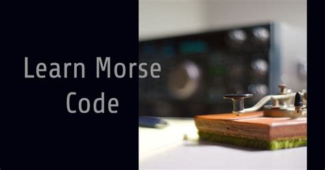 How To Learn Morse Code A Comprehensive Guide From A To 9