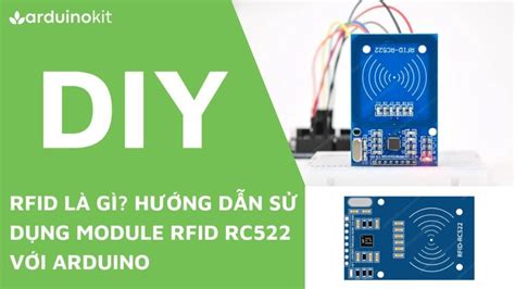 Rfid Là Gì Hướng Dẫn Sử Dụng Module Rfid Rc522 Với Arduino Arduino Kit