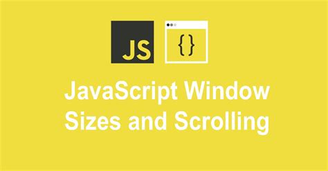JavaScript Window Sizes And Scrolling