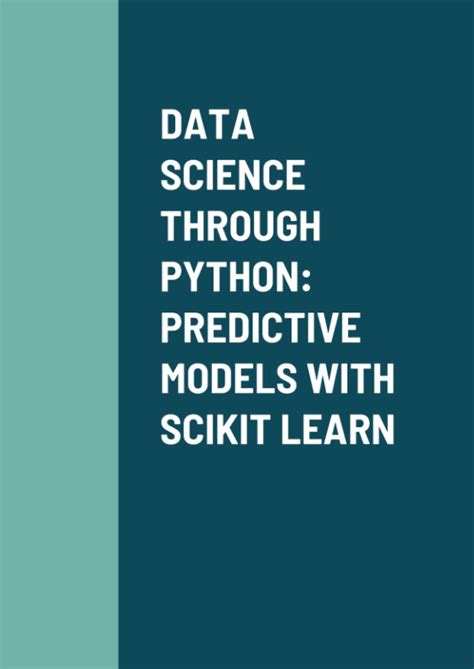 Data Science Through Python Predictive Models With Scikit Learn Perez 9781471030802 Amazon