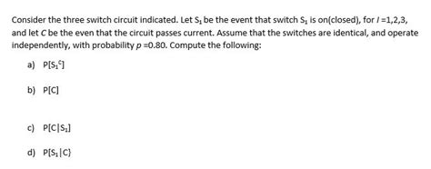 Solved Consider The Three Switch Circuit Indicated Let S Be Chegg Com