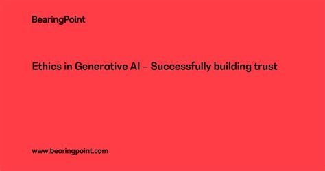 Ethics In Generative Ai Successfully Building Trust Bearingpoint